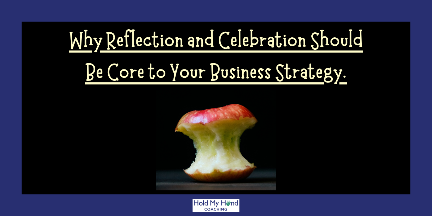 Why Reflection and Celebration Should Be Core to Your Business Strategy ...